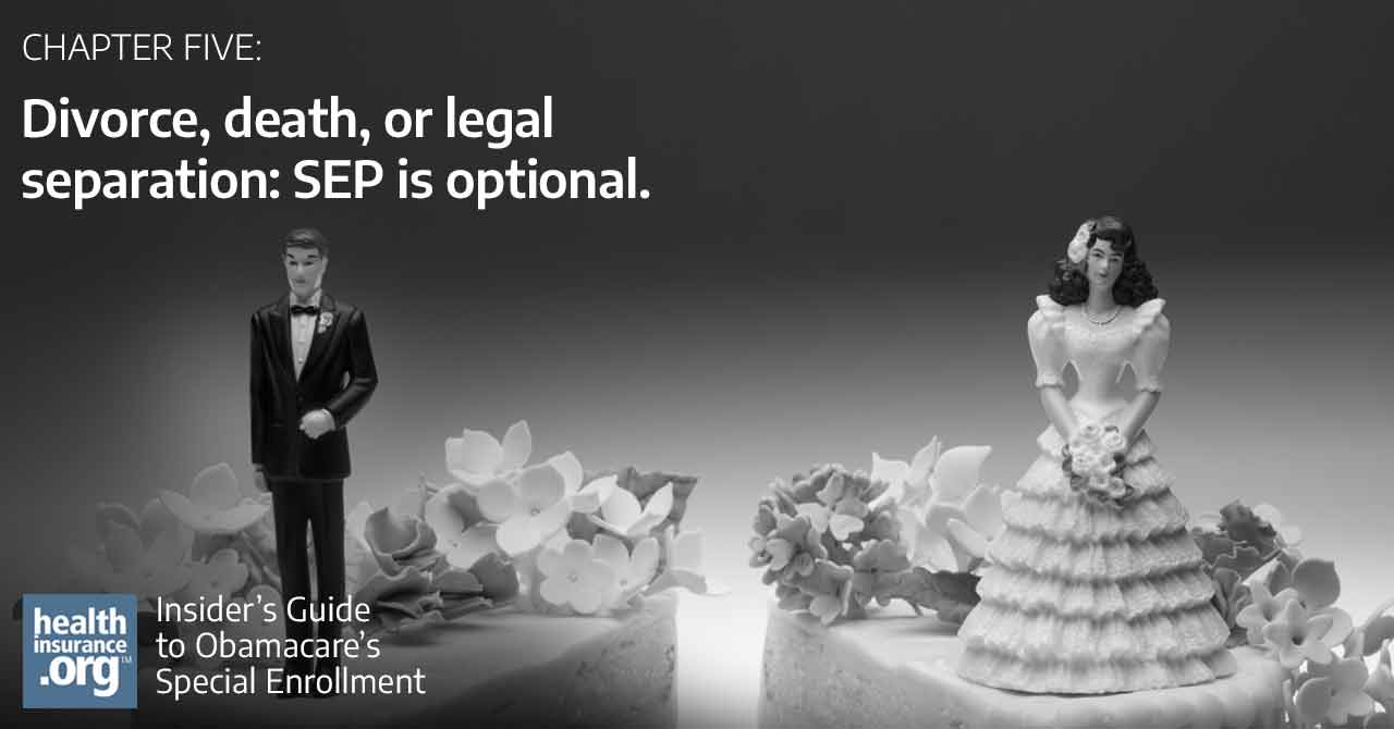 Divorce, death, or legal separation: SEP is optional | healthinsurance.org